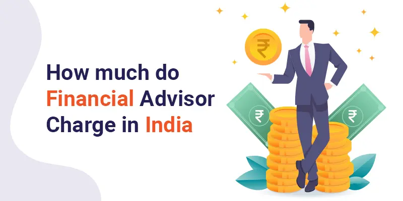 Financial Advisor: Fees, Cost & Charges in India | IIFL Capital ...